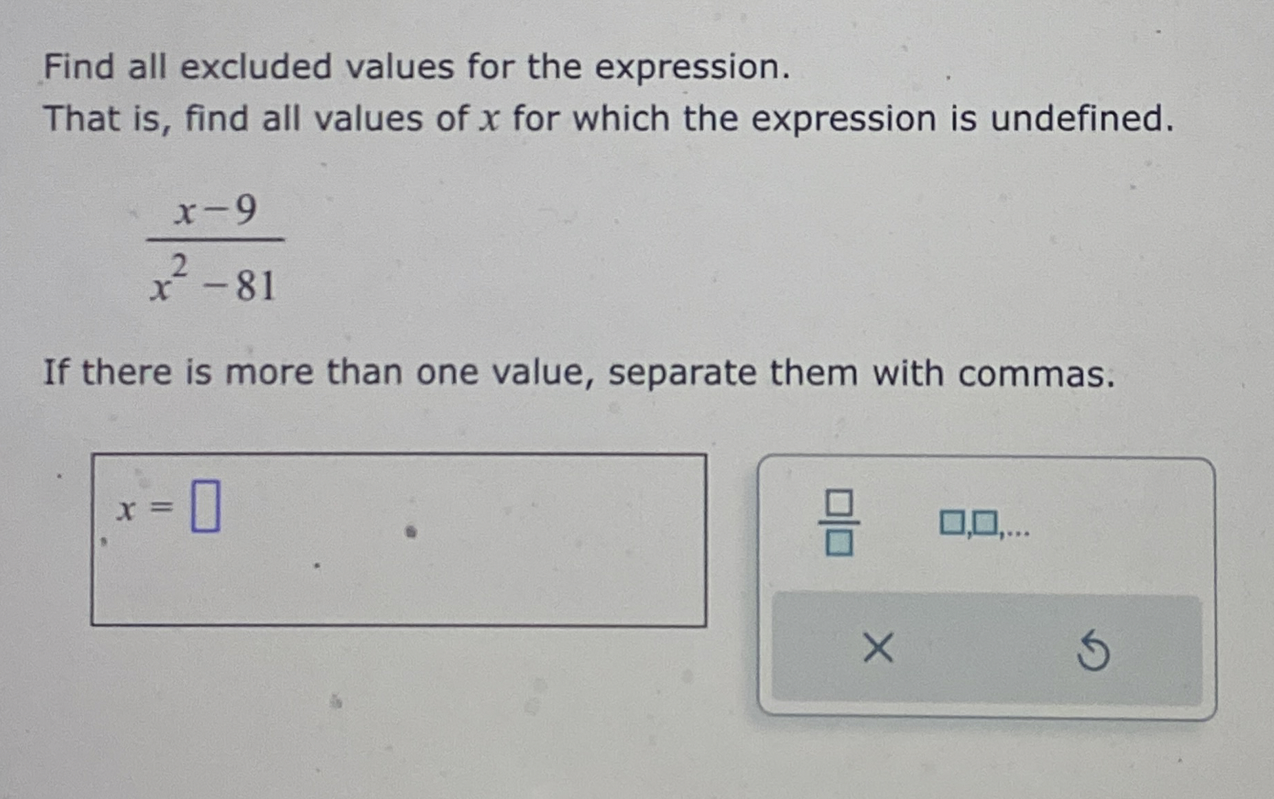 Solved Find all excluded values for the expression.That is, | Chegg.com