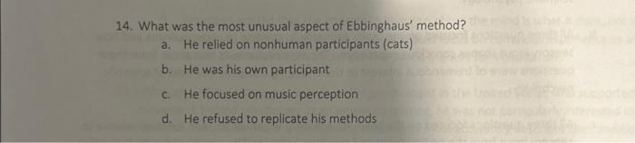 Solved 14. What was the most unusual aspect of Ebbinghaus' | Chegg.com
