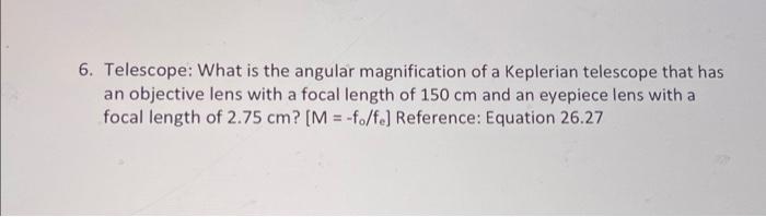 Solved 6 Telescope What Is The Angular Magnification Of A