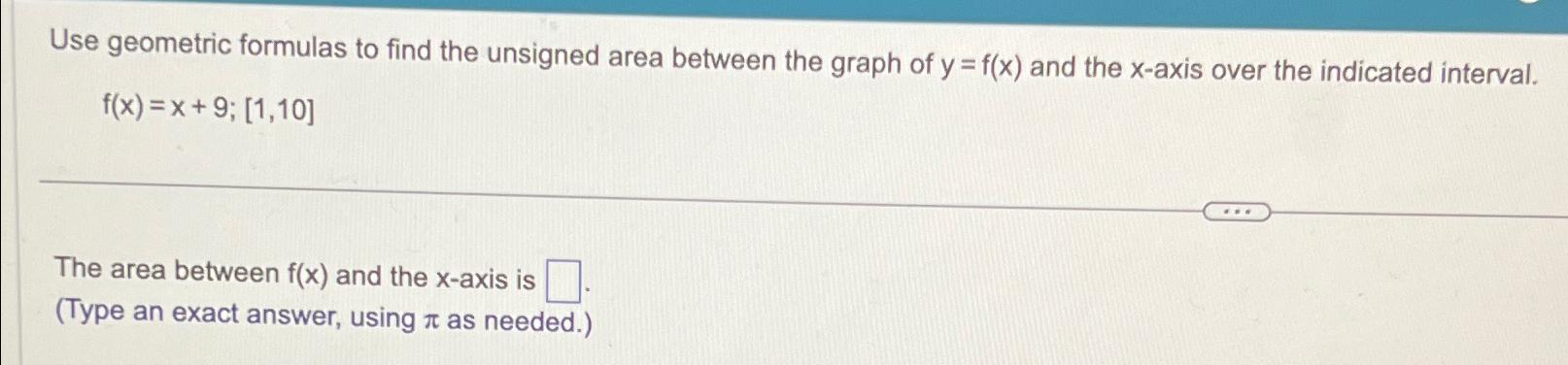 Solved Use geometric formulas to find the unsigned area | Chegg.com