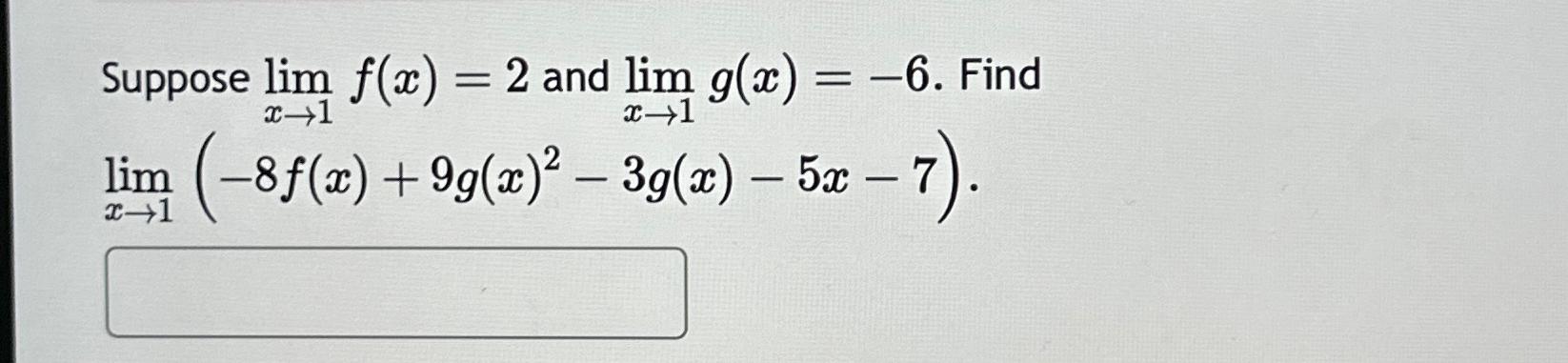 Solved Suppose limx→1f(x)=2 ﻿and limx→1g(x)=-6. | Chegg.com