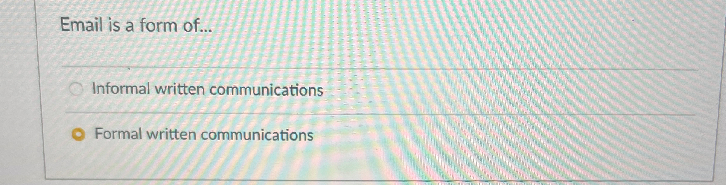 Solved Email is a form of...Informal written | Chegg.com