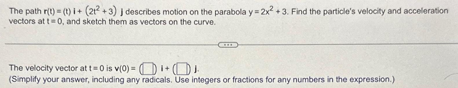 Solved The path r(t)=(t)i+(2t2+3)j ﻿describes motion on the | Chegg.com