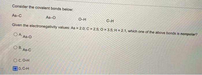 Consider the covalent bonds below: As-C As−O O−HC−H | Chegg.com