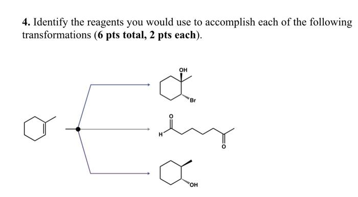 Solved 4. Identify the reagents you would use to accomplish | Chegg.com