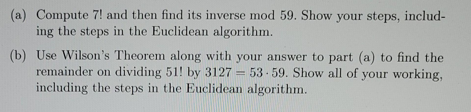 Solved (a) Compute 7 ! and then find its inverse mod59. Show | Chegg.com