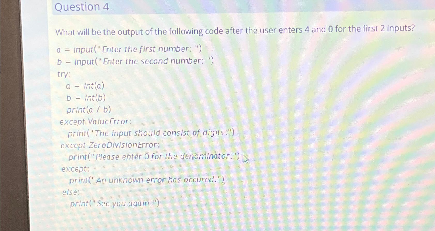 Solved Question 4What will be the output of the following | Chegg.com