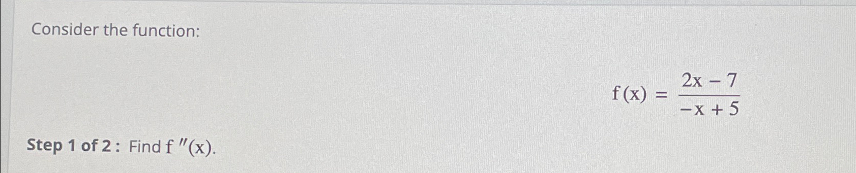 Solved Consider the function:f(x)=2x-7-x+5Step 1 ﻿of 2 ﻿: | Chegg.com