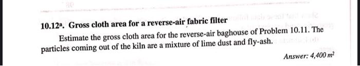 Solved 10.12a. Gross cloth area for a reverse-air fabric | Chegg.com