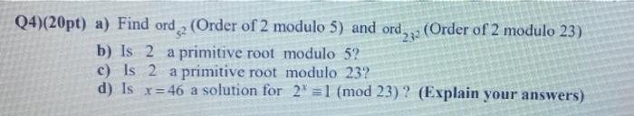 Solved Q4)(20pt) a) Find ord 2 (Order of 2 modulo 5) and | Chegg.com