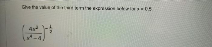 Solved Give the value of the third term the expression below | Chegg.com