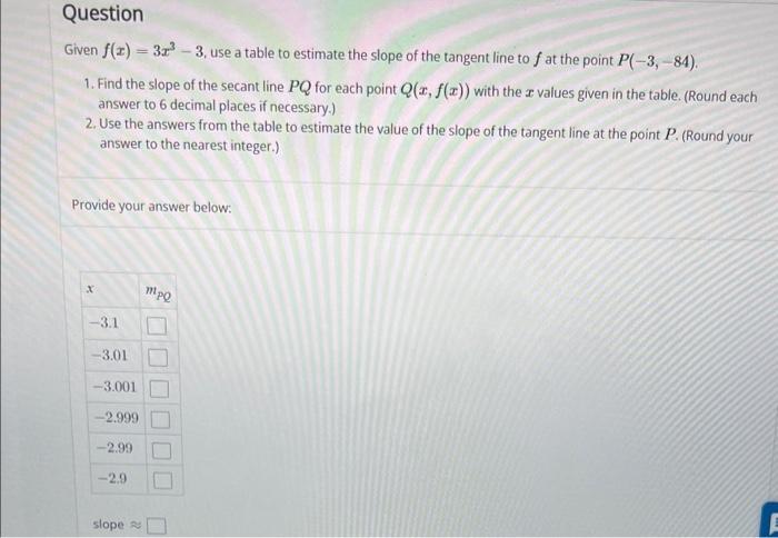 Solved Given f(x)=3x3−3, use a table to estimate the slope | Chegg.com