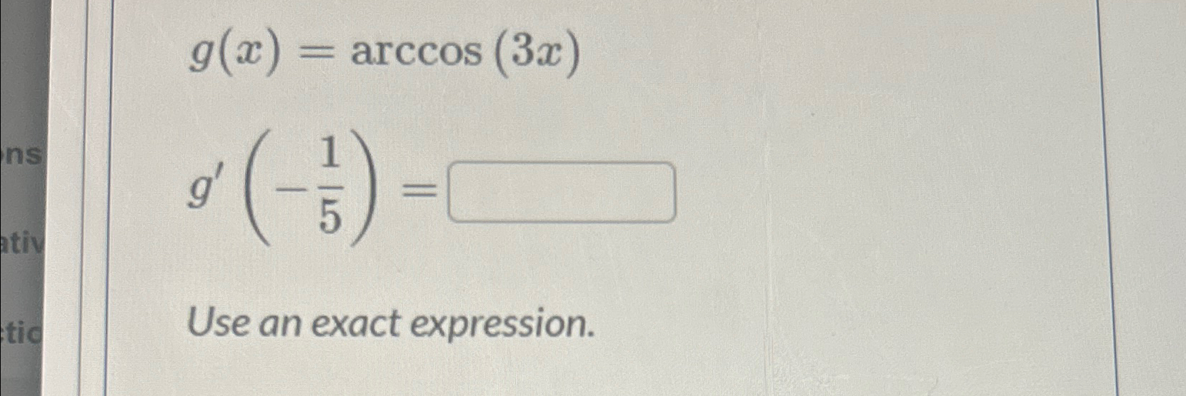 Solved g(x)=arccos(3x)g'(-15)=Use an exact expression. | Chegg.com