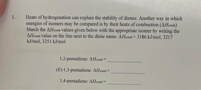 Solved 1. Heats of hydrogenation can explain the stability | Chegg.com
