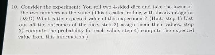 Solved 10. Consider the experiment: You roll two 4-sided | Chegg.com