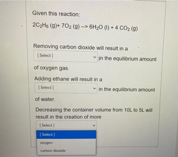 Solved Given this reaction: 2C2H6 (9)+ 702 (9) --> 6H20 (1) | Chegg.com