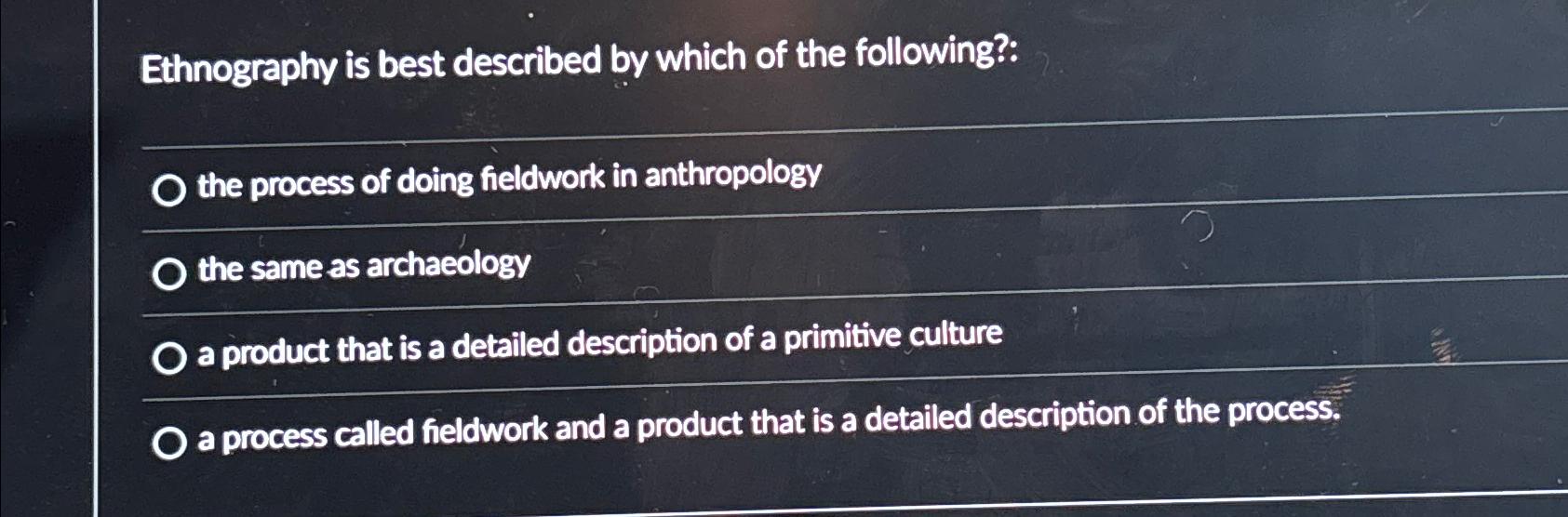 Solved Ethnography is best described by which of the | Chegg.com