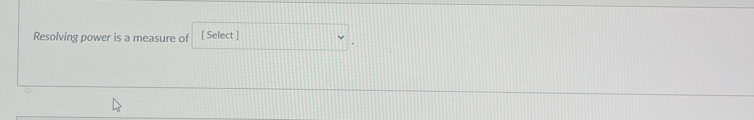 Solved Resolving power is a measure of[Select] | Chegg.com