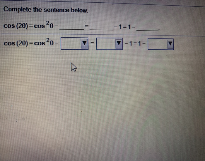 Solved Complete the sentence below. - 1=1 - cos (20) =cos?o- | Chegg.com