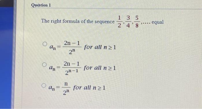 [Solved]: The right formula of the sequence ( frac{1}{2},