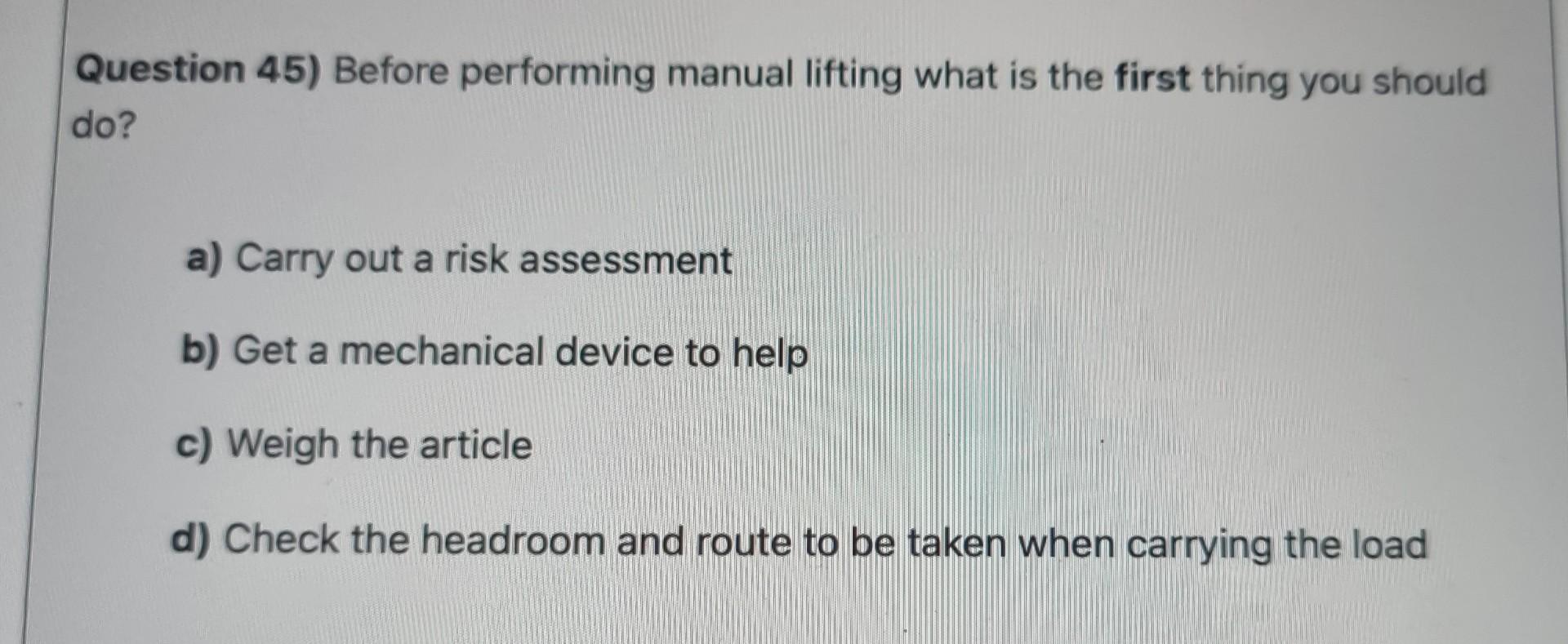 Solved Question 45) Before performing manual lifting what is | Chegg.com