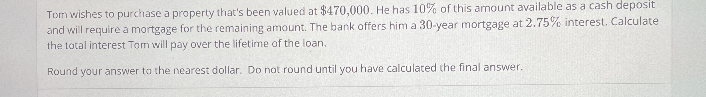 Solved Tom wishes to purchase a property that's been valued | Chegg.com