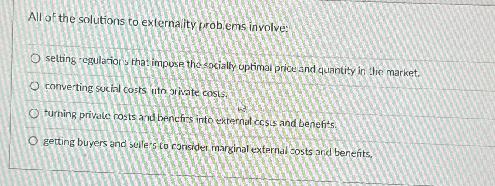 Solved All of the solutions to externality problems | Chegg.com