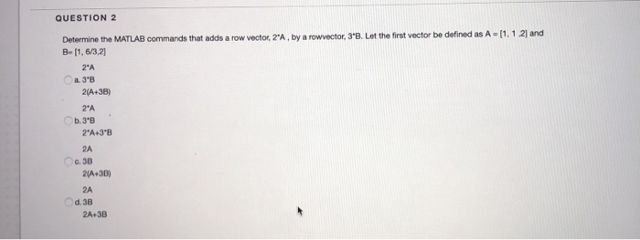 Solved QUESTION 2 Determine the MATLAB commands that adds a | Chegg.com