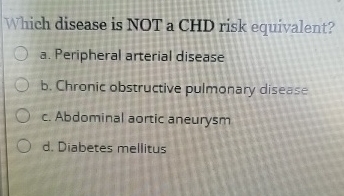 Solved Which disease is NOT a CHD risk equivalent?a. | Chegg.com