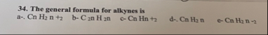 Solved The general formula for alkynes | Chegg.com