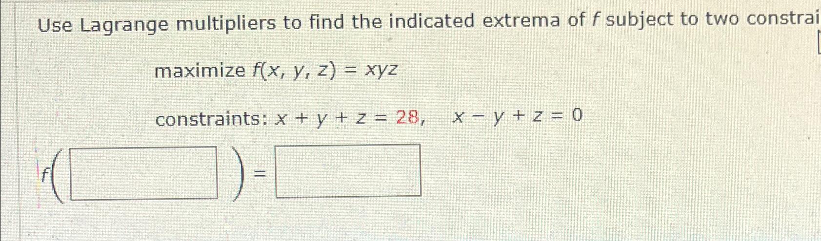 Solved Use Lagrange multipliers to find the indicated | Chegg.com