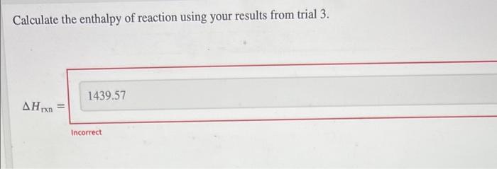 Calculate the enthalpy of reaction using your results | Chegg.com