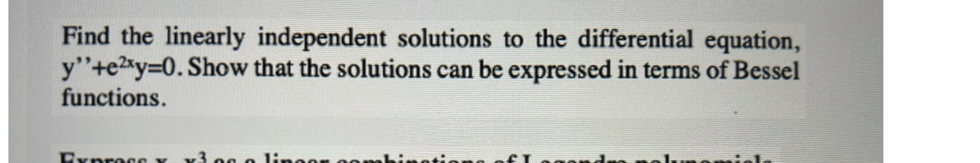 Solved Find the linearly independent solutions to the | Chegg.com