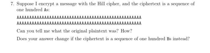Solved 7. Suppose I encrypt a message with the Hill cipher, | Chegg.com