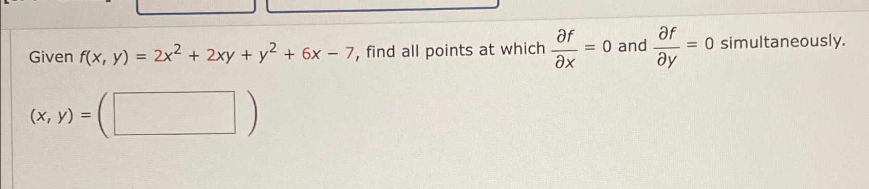 Solved Given f(x,y)=2x2+2xy+y2+6x-7, ﻿find all points at | Chegg.com