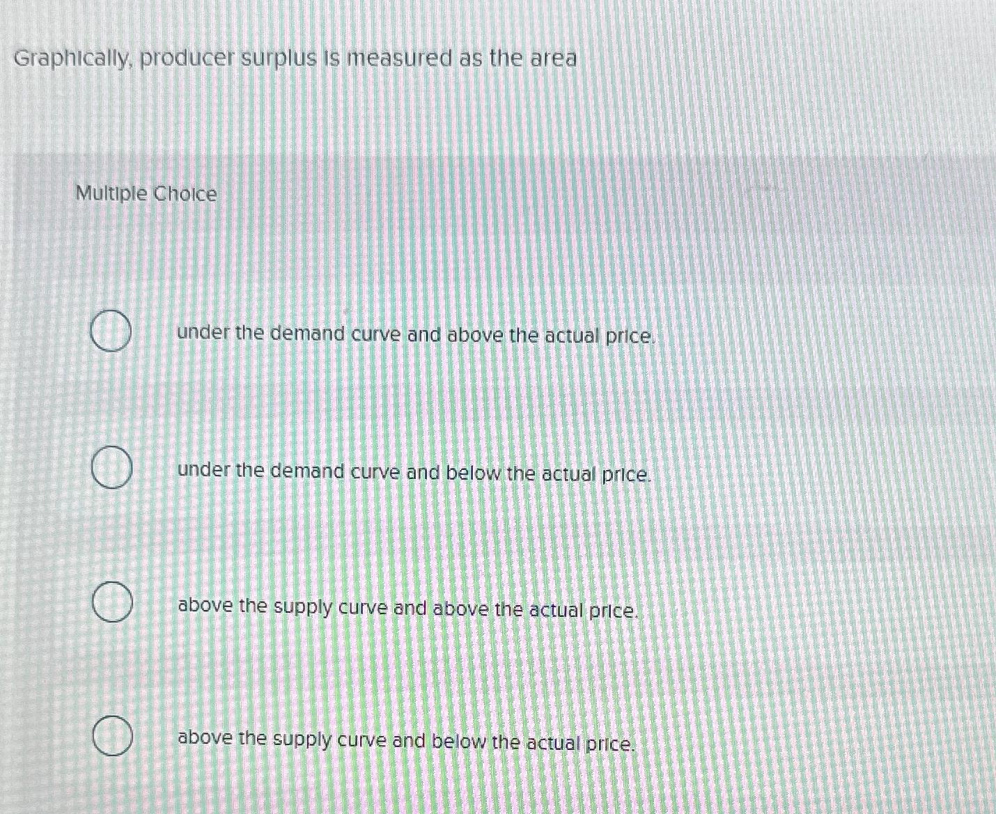 Solved Graphically, producer surplus is measured as the | Chegg.com