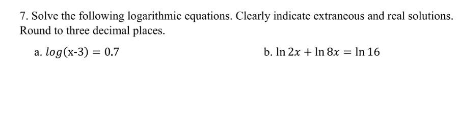 Solved 7. Solve the following logarithmic equations. Clearly | Chegg.com