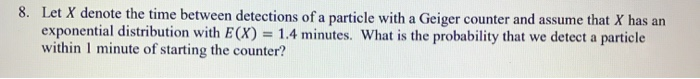 Solved 8. Let X denote the time between detections of a | Chegg.com