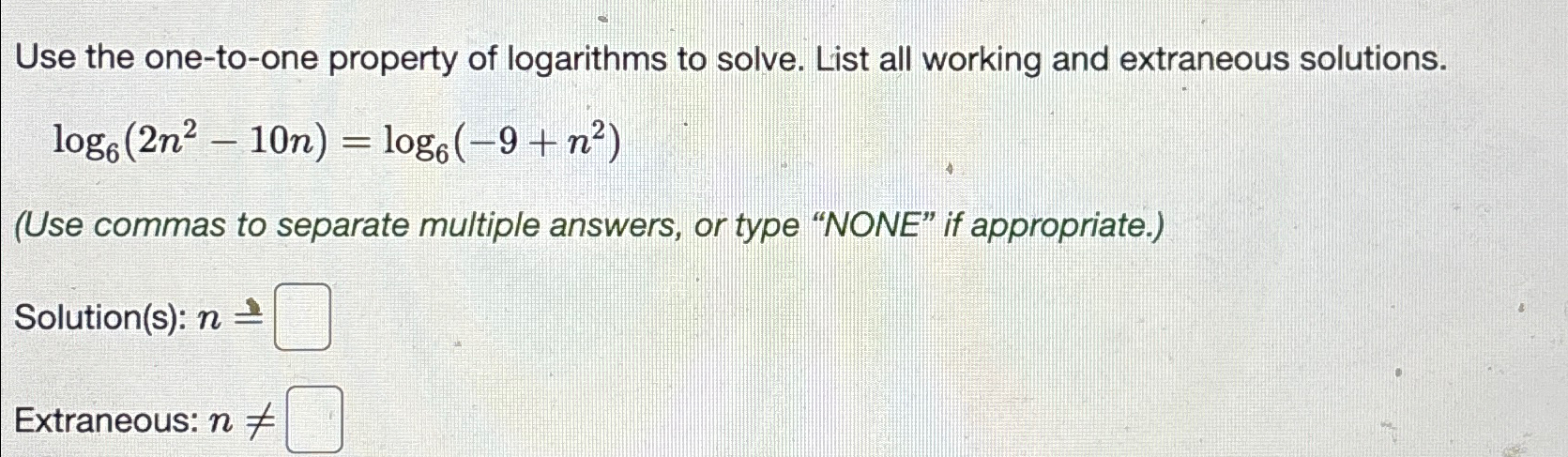Solved Use the one-to-one property of logarithms to solve. | Chegg.com
