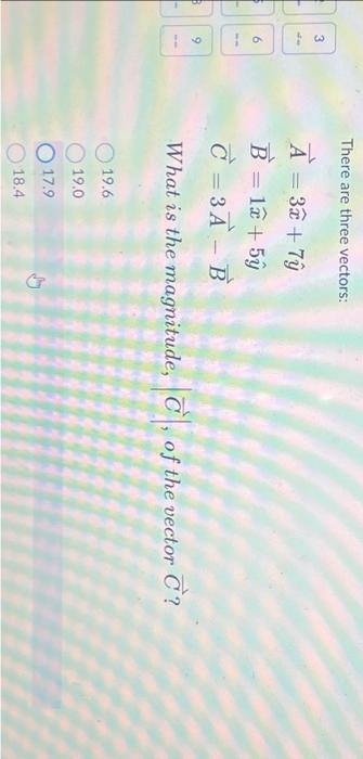 Solved There are three vectors: A=3x+7y^B=1x+5y^C=3A−B What | Chegg.com