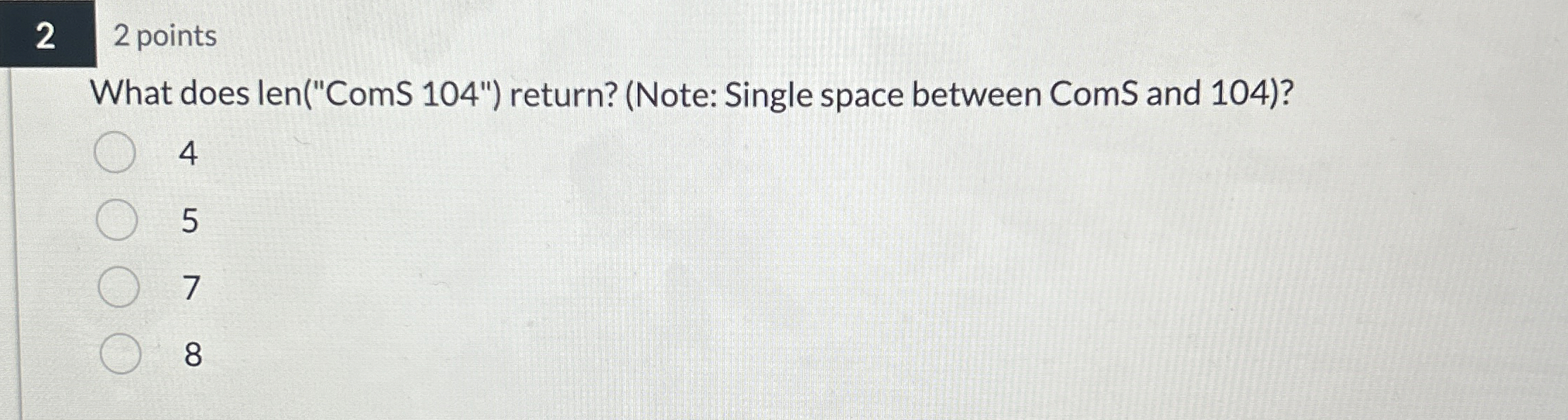 Solved 22 ﻿pointsWhat does len("ComS 104") ﻿return? (Note: | Chegg.com