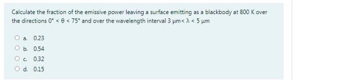 Solved Calculate the fraction of the emissive power leaving | Chegg.com