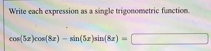 Solved Write each expression as a single trigonometric | Chegg.com