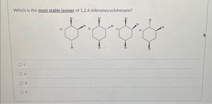 Solved Which is the most stable isomer of | Chegg.com