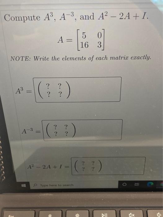 Solved Compute A, A-3, and A2 – 2A +1. A= 5 16 0 3 NOTE: | Chegg.com