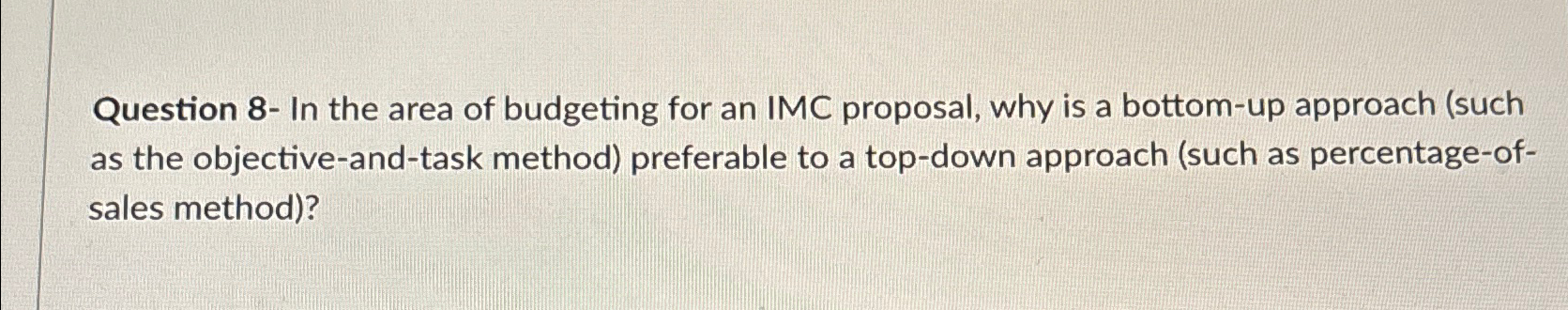 Solved Question 8- ﻿In the area of budgeting for an IMC | Chegg.com