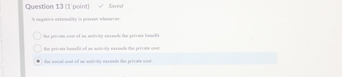 Solved Question 13 (1 ﻿point) ﻿SavedA negative externality | Chegg.com