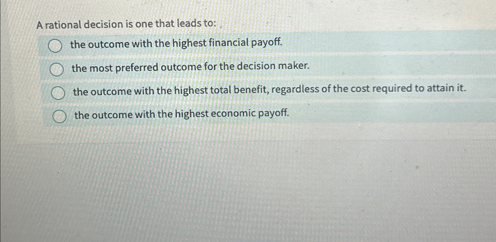 Solved A rational decision is one that leads to:the outcome | Chegg.com