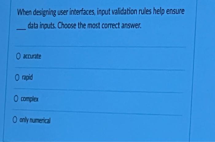 Solved When designing user interfaces, input validation | Chegg.com
