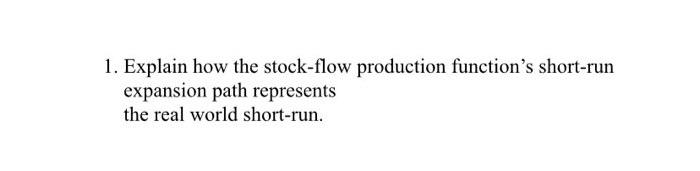 Solved 1. Explain how the stock-flow production function's | Chegg.com